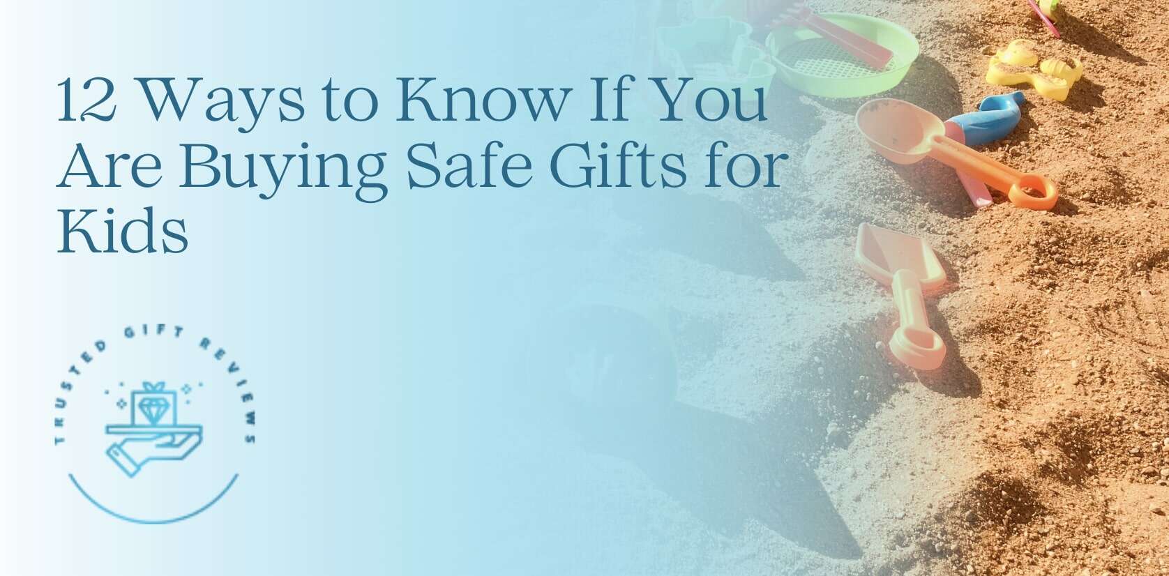 12 Ways to Know if You Are Buying Safe Gifts for Kids [2025]